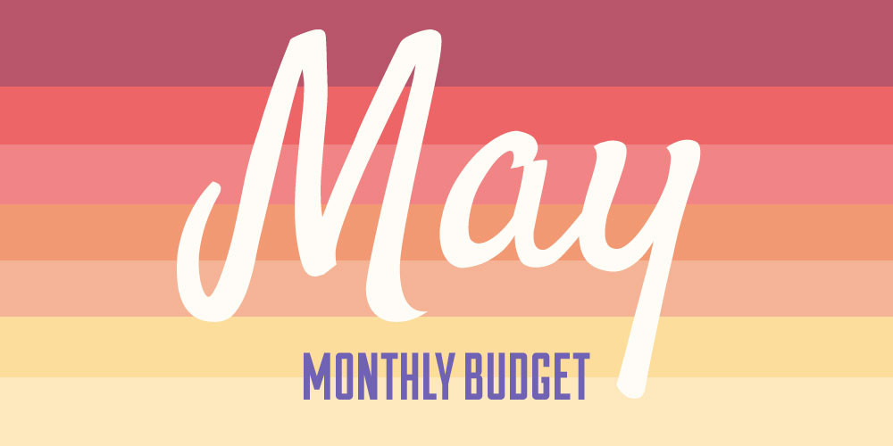 Monthly Budget: May - Living in Flux
