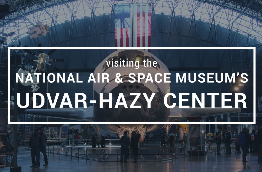 Backyard Tourism Visiting The National Air And Space Museums Udvar Hazy